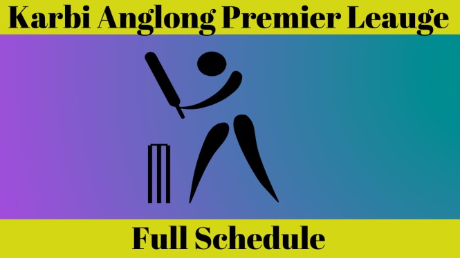 Karbi Anglong Premier Leauge Full Schedule 2023, Karbi Anglong